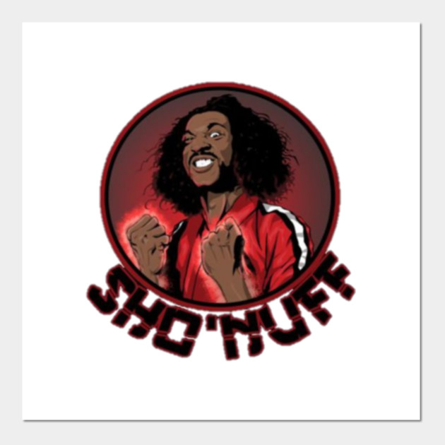 Sho Nuff Shonuff Posters And Art Prints Teepublic